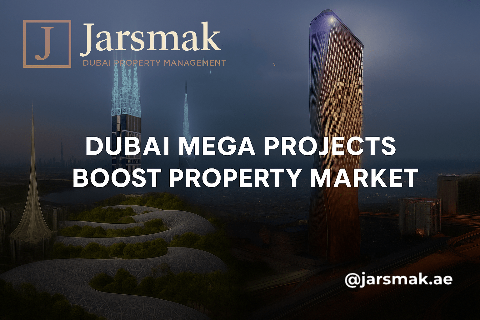 Dubai Mega Projects Boost Property Market - Jarsmak Dubai Property ...